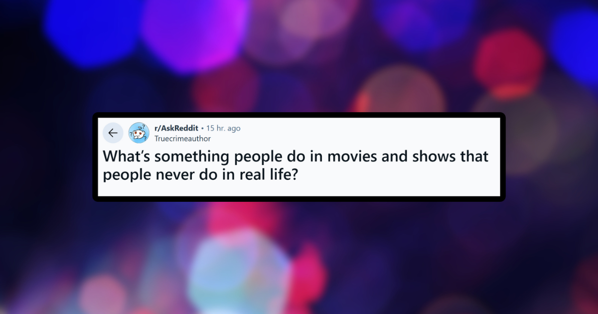 26 Things People Constantly Do in Movies That Literally No One Does in ...