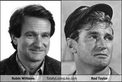 Robin Williams Totally Looks Like Rod Taylor - Totally Looks Like