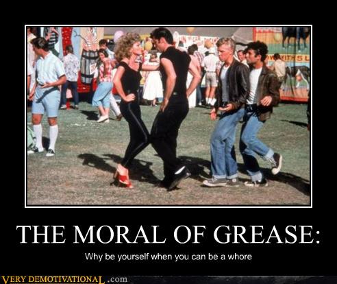 Very Demotivational - grease - Very Demotivational Posters - Start Your ...