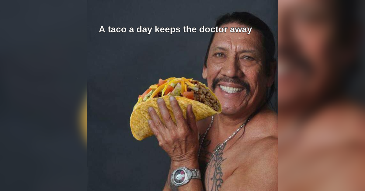 A Filling Mixture of Taco Memes in Time for Taco Tuesday - Memebase ...