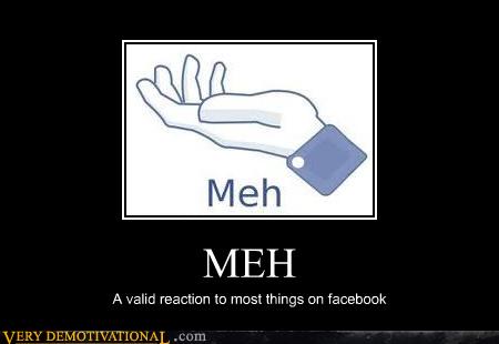 Very Demotivational - meh - Very Demotivational Posters - Start Your ...