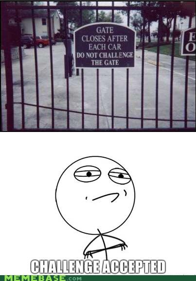 Challenge Accepted: The Gate - Memebase - Funny Memes