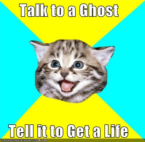 Happy Kitten: Talk to a Ghost - Memebase - Funny Memes