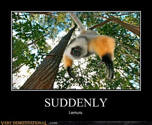 SUDDENLY - Very Demotivational - Demotivational Posters | Very ...