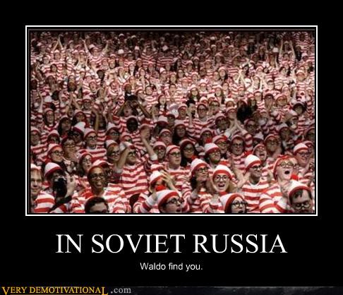 IN SOVIET RUSSIA - Very Demotivational - Demotivational Posters | Very ...
