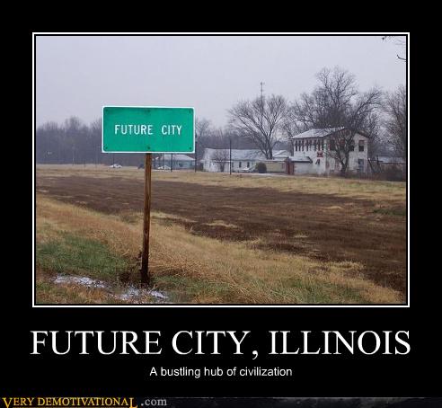 FUTURE CITY, ILLINOIS - Very Demotivational - Demotivational Posters ...
