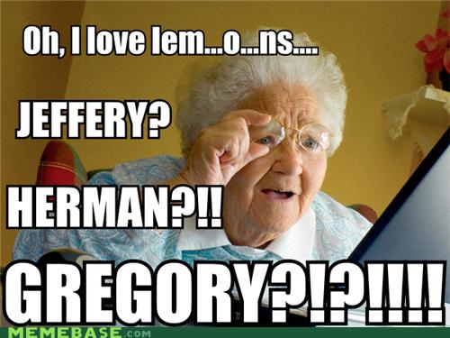Oblivious Internet Grandma: What's A Lemon Party? - Memebase - Funny Memes