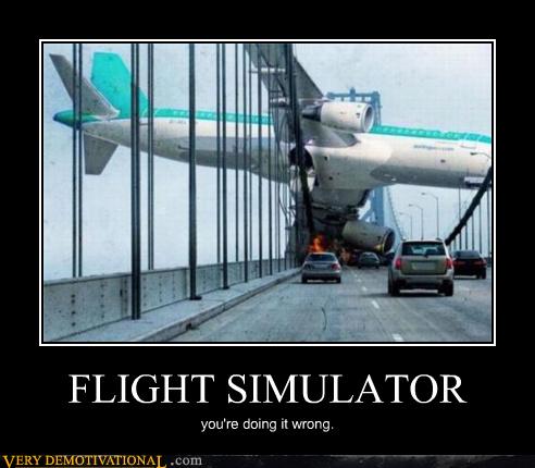 FLIGHT SIMULATOR - Very Demotivational - Demotivational Posters | Very ...