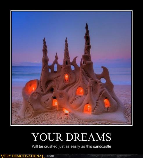 YOUR DREAMS - Very Demotivational - Demotivational Posters | Very ...