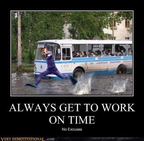 ALWAYS GET TO WORK ON TIME - Very Demotivational - Demotivational ...