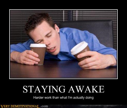 STAYING AWAKE - Very Demotivational - Demotivational Posters | Very ...