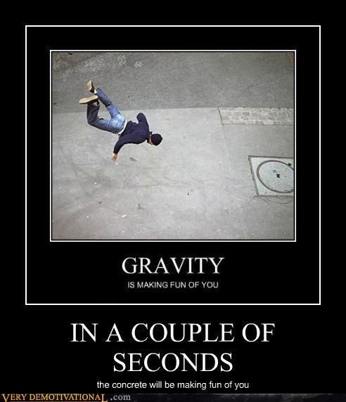 IN A COUPLE OF SECONDS - Very Demotivational - Demotivational Posters ...