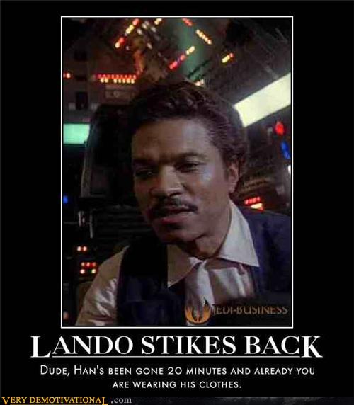LANDO STRIKES BACK - Very Demotivational - Demotivational Posters ...