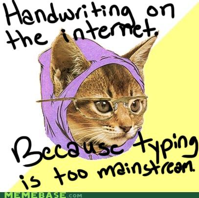 Hipster Kitty: Typing Is Too Mainstream. - Memebase - Funny Memes
