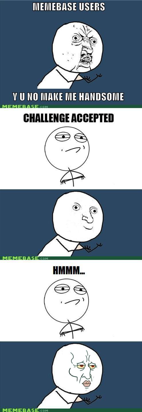 REFRAME: IT'S THE HANDSOME MAN - Memebase - Funny Memes