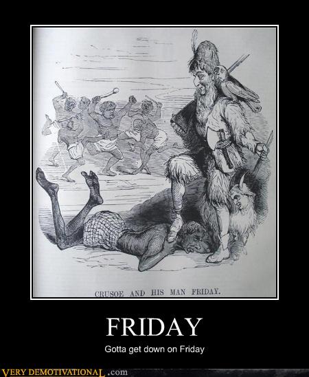 Very Demotivational - FRIDAY - Very Demotivational Posters - Start Your ...