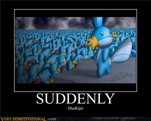 SUDDENLY - Very Demotivational - Demotivational Posters | Very ...