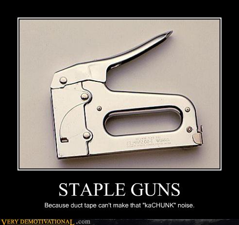 STAPLE GUNS - Very Demotivational - Demotivational Posters | Very ...