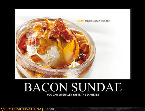 BACON SUNDAE - Very Demotivational - Demotivational Posters | Very ...