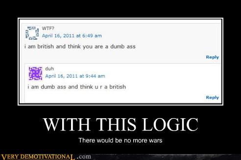 WITH THIS LOGIC - Very Demotivational - Demotivational Posters | Very ...