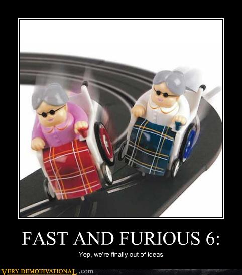 FAST AND FURIOUS 6: - Very Demotivational - Demotivational Posters ...