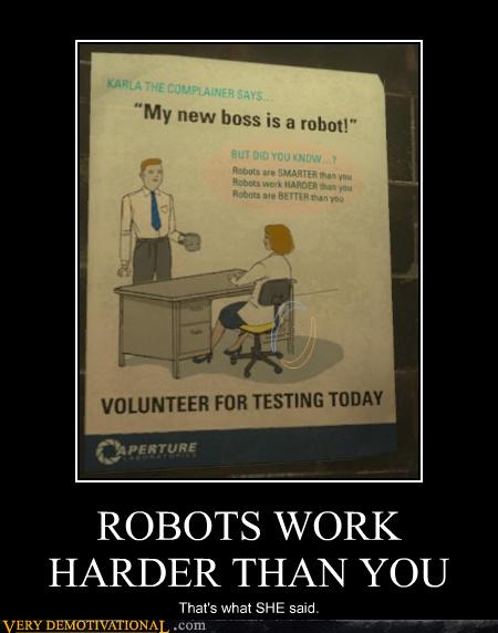 ROBOTS WORK HARDER THAN YOU - Very Demotivational - Demotivational ...