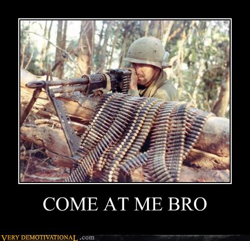 Very Demotivational - machine gun - Very Demotivational Posters - Start ...
