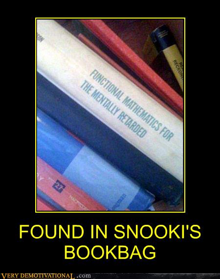 FOUND IN SNOOKI'S BOOKBAG - Very Demotivational - Demotivational ...