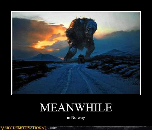 MEANWHILE - Very Demotivational - Demotivational Posters | Very ...