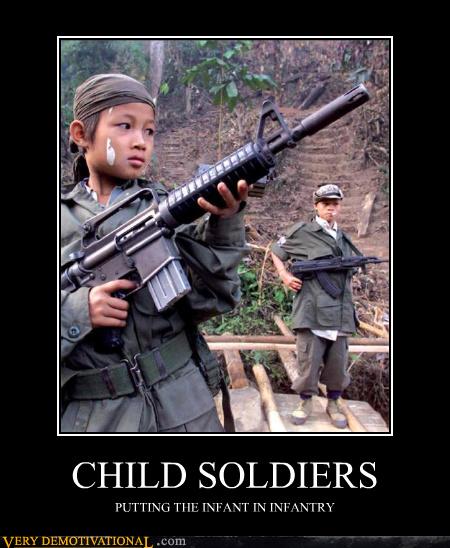CHILD SOLDIERS - Very Demotivational - Demotivational Posters | Very ...