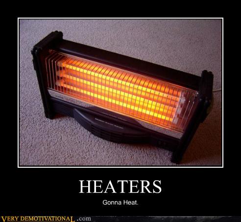 HEATERS - Very Demotivational - Demotivational Posters | Very ...