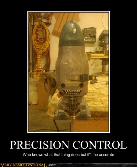 PRECISION CONTROL - Very Demotivational - Demotivational Posters | Very ...
