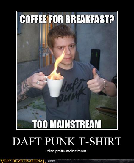 DAFT PUNK T-SHIRT - Very Demotivational - Demotivational Posters | Very ...