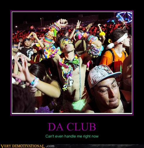 DA CLUB - Very Demotivational - Demotivational Posters | Very ...