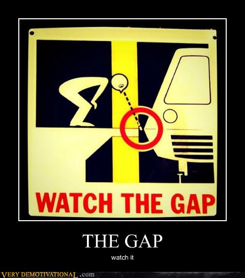 THE GAP - Very Demotivational - Demotivational Posters | Very ...