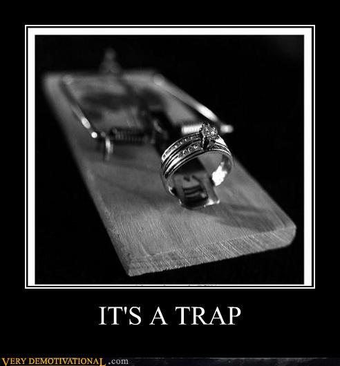 IT'S A TRAP - Very Demotivational - Demotivational Posters | Very ...