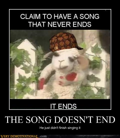 THE SONG DOESN'T END - Very Demotivational - Demotivational Posters ...