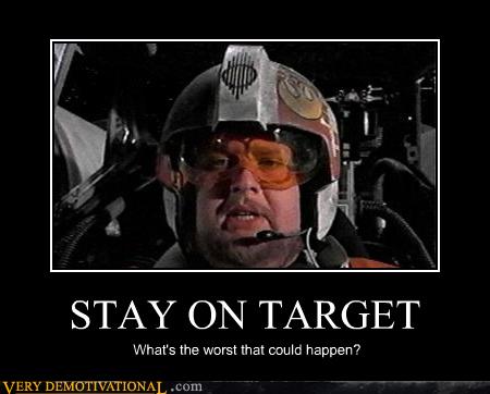 STAY ON TARGET - Very Demotivational - Demotivational Posters | Very ...