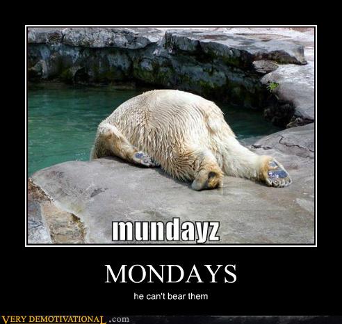 Very Demotivational - monday - Very Demotivational Posters - Start Your ...
