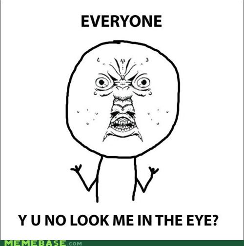Y U Look More Hideous Straight-On!? - Memebase - Funny Memes