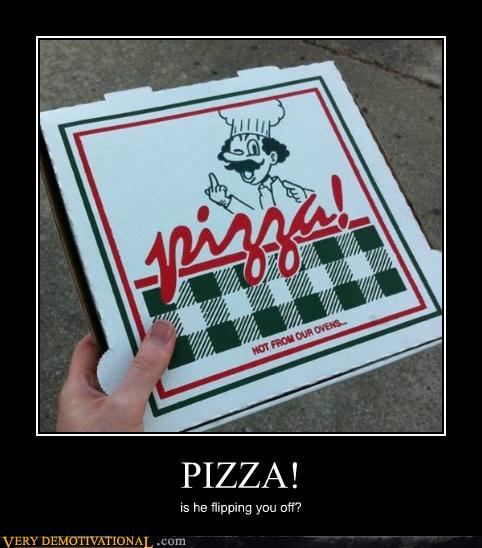 PIZZA! - Very Demotivational - Demotivational Posters | Very ...