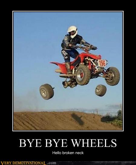 BYE BYE WHEELS - Very Demotivational - Demotivational Posters | Very ...