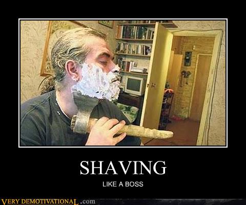 SHAVING - Very Demotivational - Demotivational Posters | Very ...
