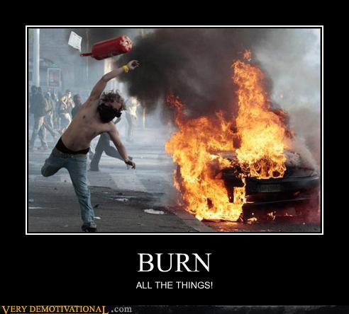 BURN - Very Demotivational - Demotivational Posters | Very ...