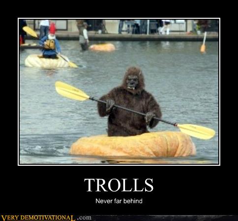 TROLLS - Very Demotivational - Demotivational Posters | Very ...