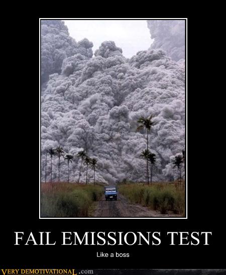 FAIL EMISSIONS TEST - Very Demotivational - Demotivational Posters ...