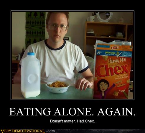 EATING ALONE. AGAIN. - Very Demotivational - Demotivational Posters ...