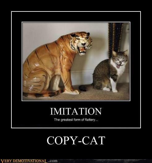 COPY-CAT - Very Demotivational - Demotivational Posters | Very ...