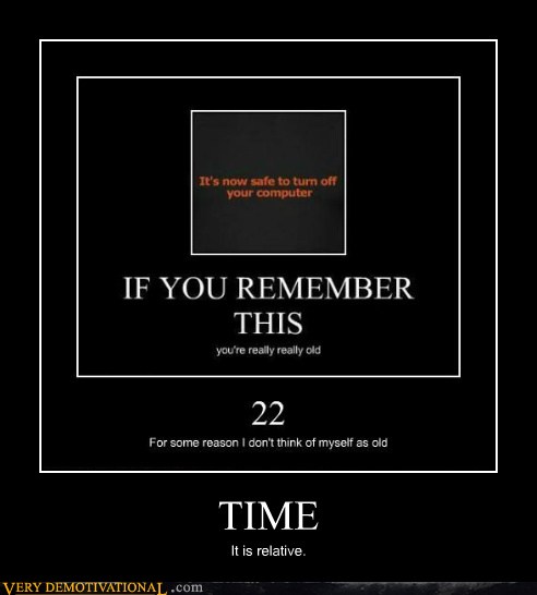 TIME - Very Demotivational - Demotivational Posters | Very ...