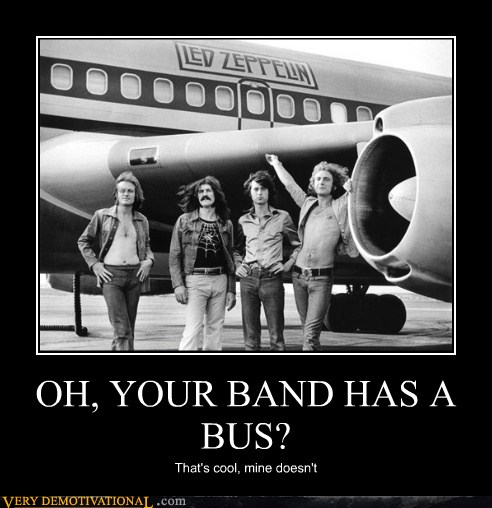 Very Demotivational - led zeppelin - Very Demotivational Posters ...